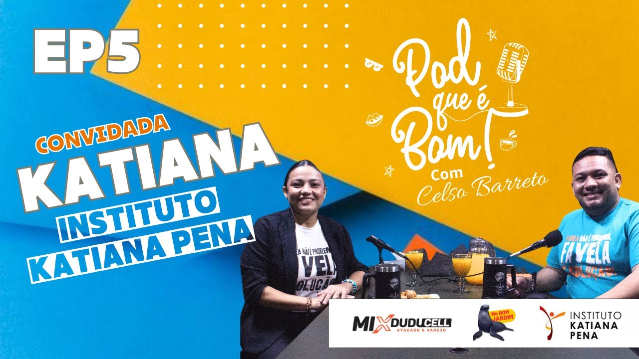 5º Episódio: A incrivel história da Katiana e do Instituto katiana Pena ...