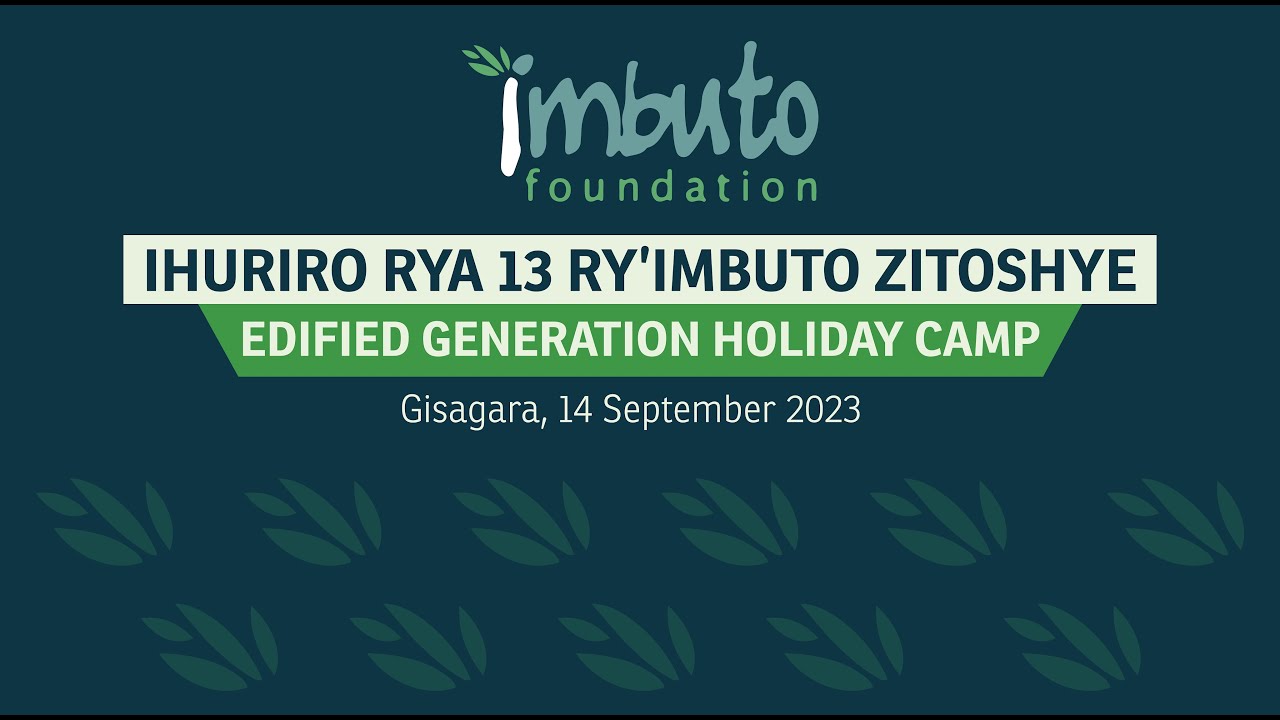 13th Edified Generation Holiday Camp | Gisagara, 14 September 2023 ...