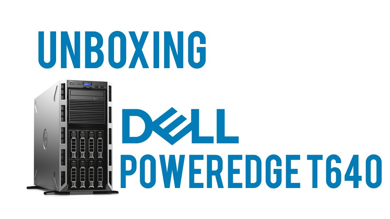 Dell PowerEdge T640 | Unboxing and Overview - YouTube