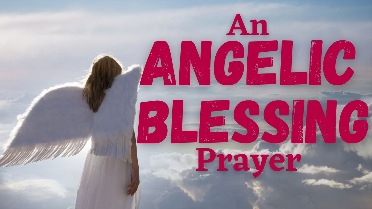 An Angelic Blessing Prayer - YouTube