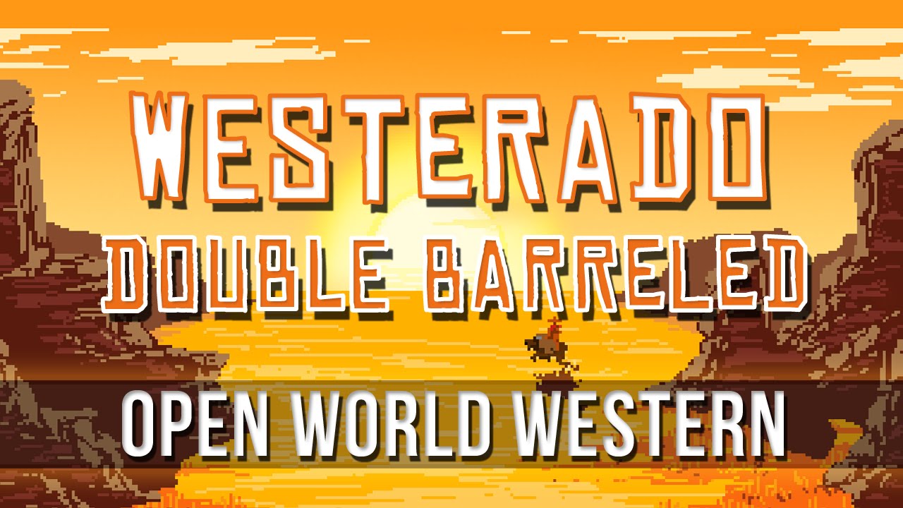 Westerado: Double Barreled - Open World Western! - YouTube