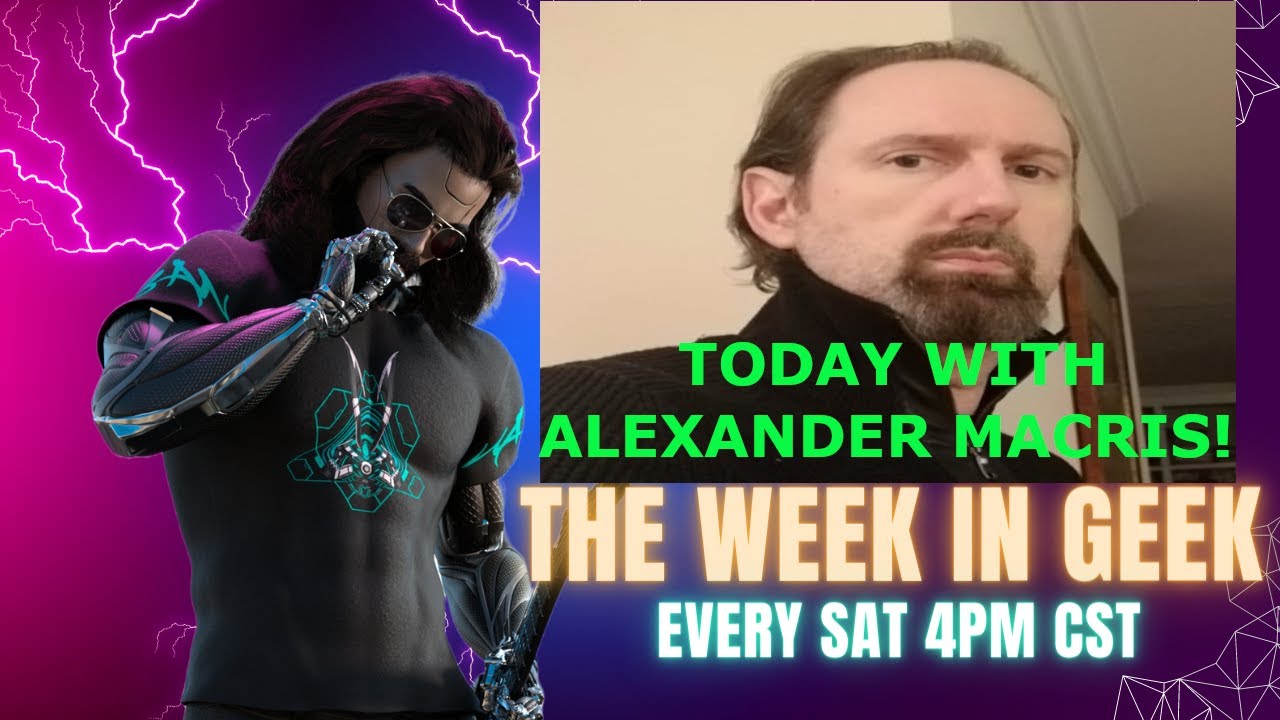 The Week In Geek: Today With Alexander Macris! 7/6/24 - YouTube