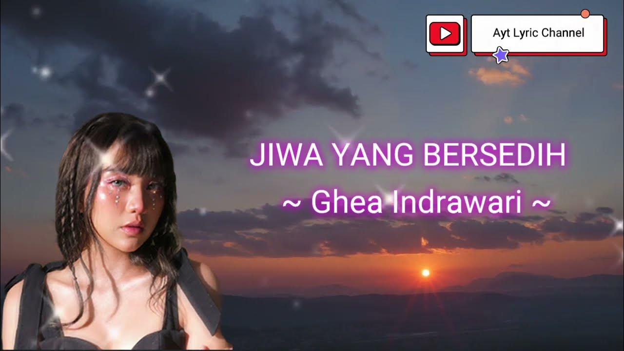 Lirik GHEA INDRAWARI - JIWA YANG BERSEDIH || Lyric Music - YouTube