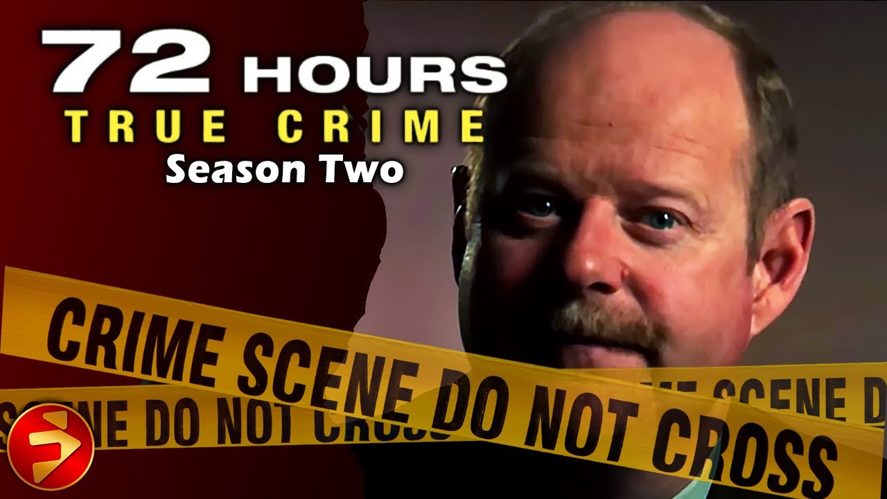 72 HOURS: TRUE CRIME | Season 2: Episodes 10-13 | Crime Investigation ...