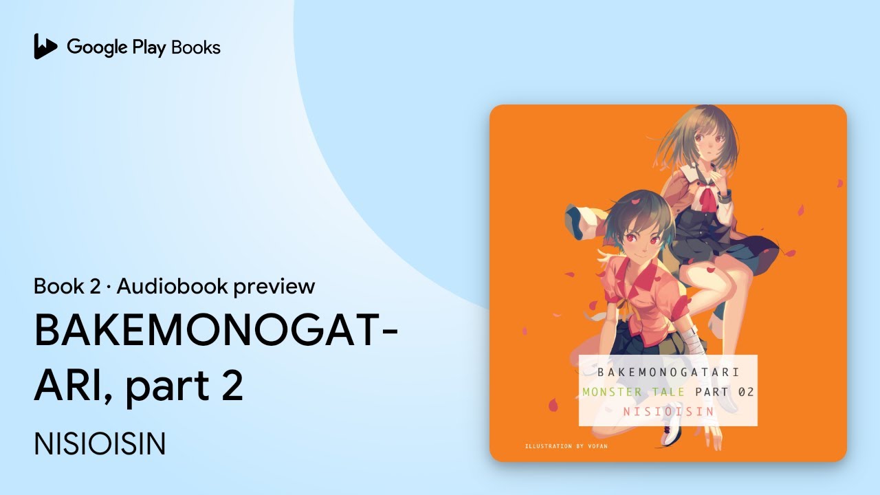 BAKEMONOGATARI, part 2 Book 2 by NISIOISIN · Audiobook preview - YouTube