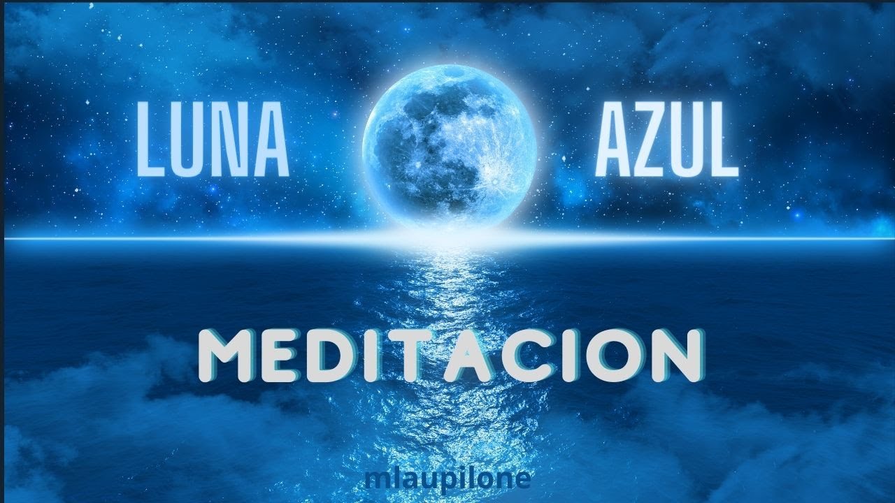 LUNA AZUL MEDITACION - YouTube