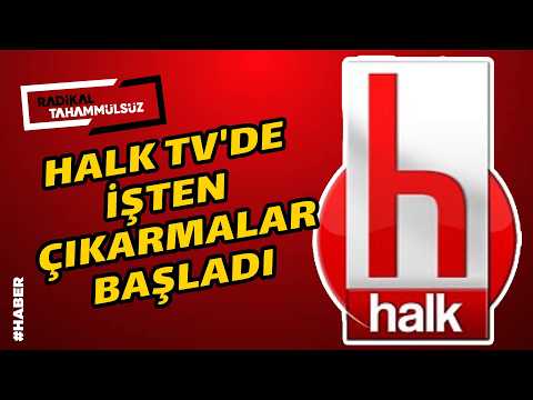 HALK TV KAYNIYOR! İşten çıkarmalar başladı…