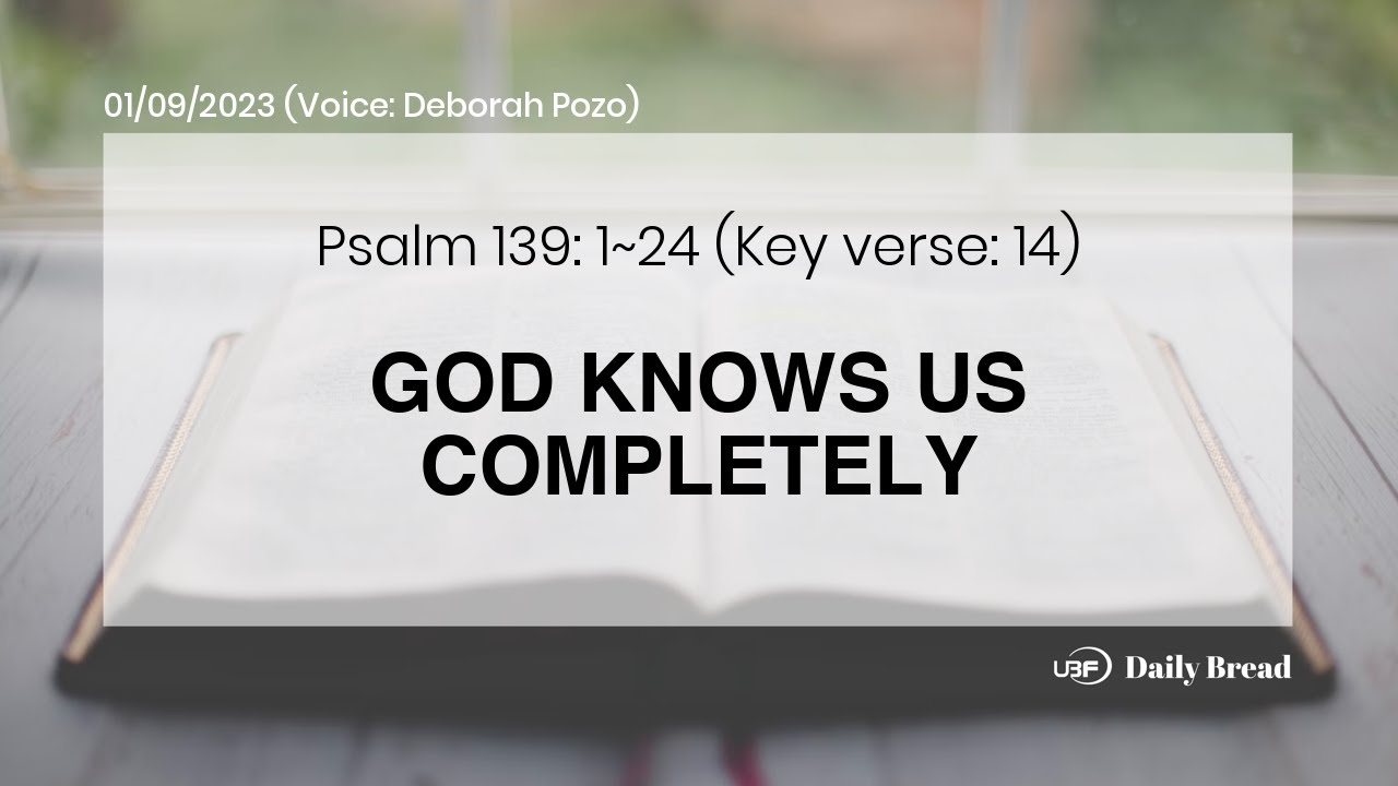 GOD KNOWS US COMPLETELY, Psa 139:1~24, 01/09/2023 / UBF Daily Bread - YouTube