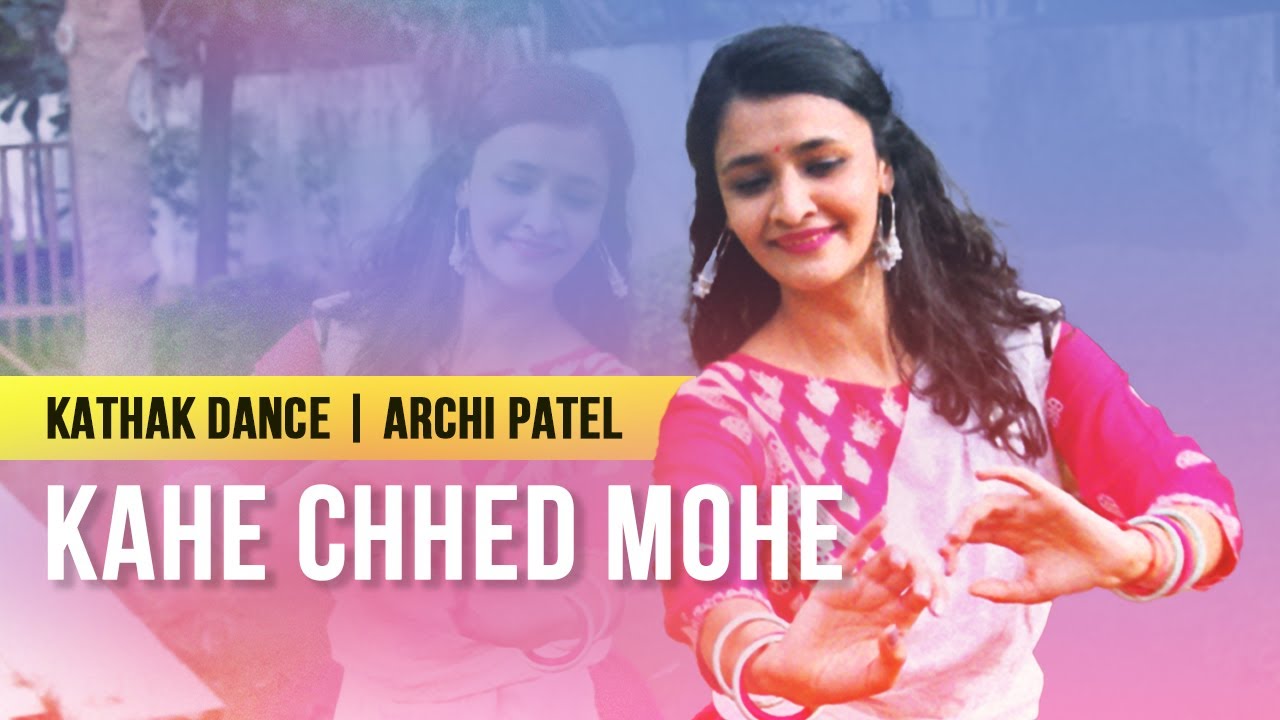 Kahe Chhed Mohe | Dance Performance | Kathak Dance | Archi Patel ...
