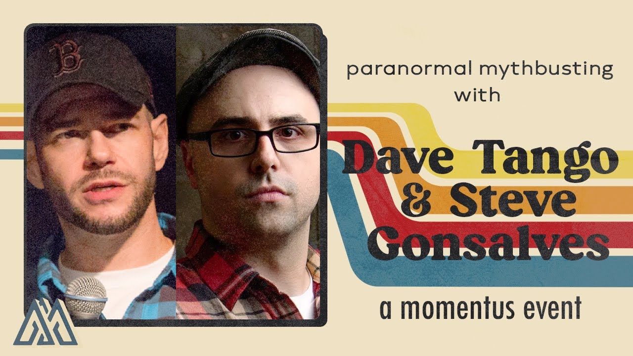 Momentus: Paranormal Mythbusting with Dave Tango & Steve Gonsalves ...