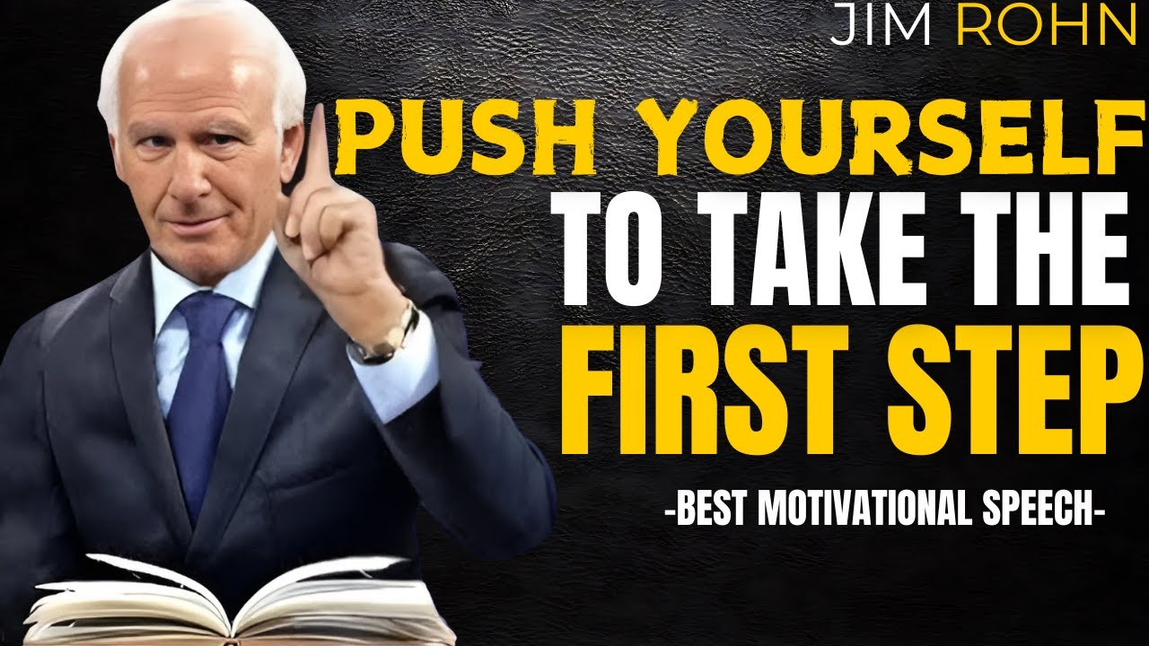 JIM ROHN - Push Yourself to Take the First Step - BEST MOTIVATIONAL ...