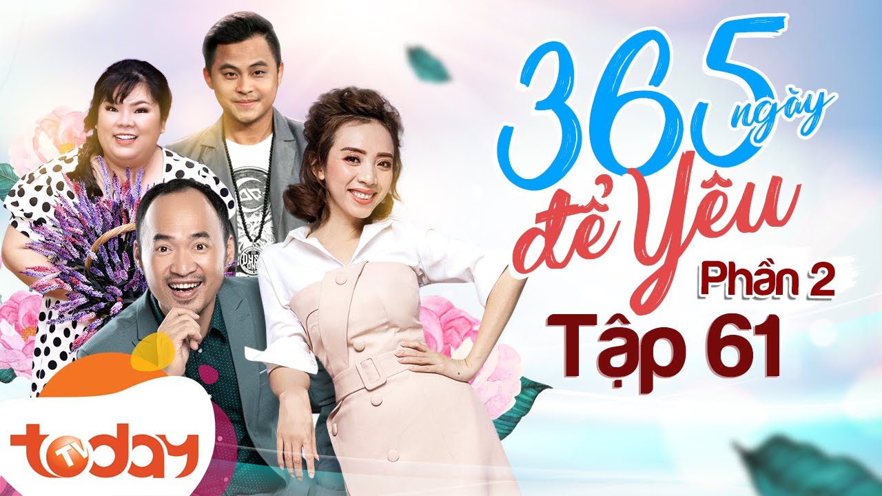 Phim Việt Nam Hay Nhất - 365 Ngày Để Yêu Tập 61 (Phần 2) - Phim Tình ...