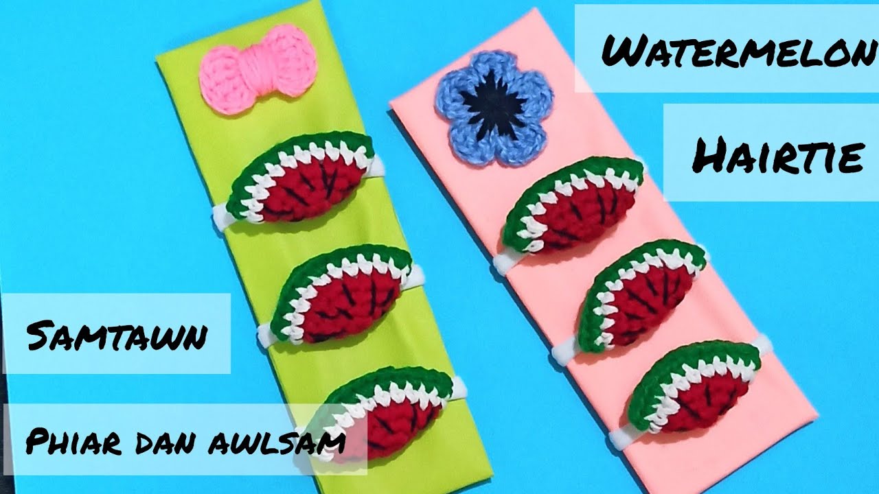 Crochet Watermelon Hair Tie tutorial || Dawnfawh samtawn phiar dan ...