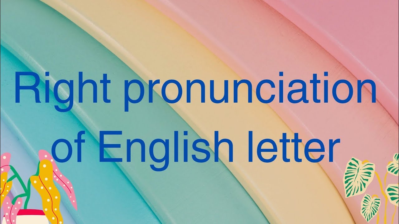 Right pronunciation of English letter -ইংরেজি অক্ষরের উচ্চারণের সঠিক ...