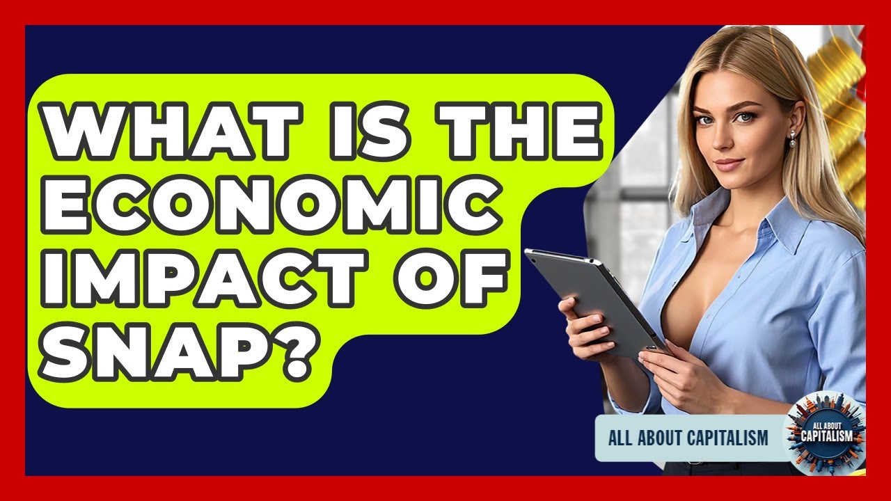 What Is The Economic Impact Of SNAP? - All About Capitalism - YouTube