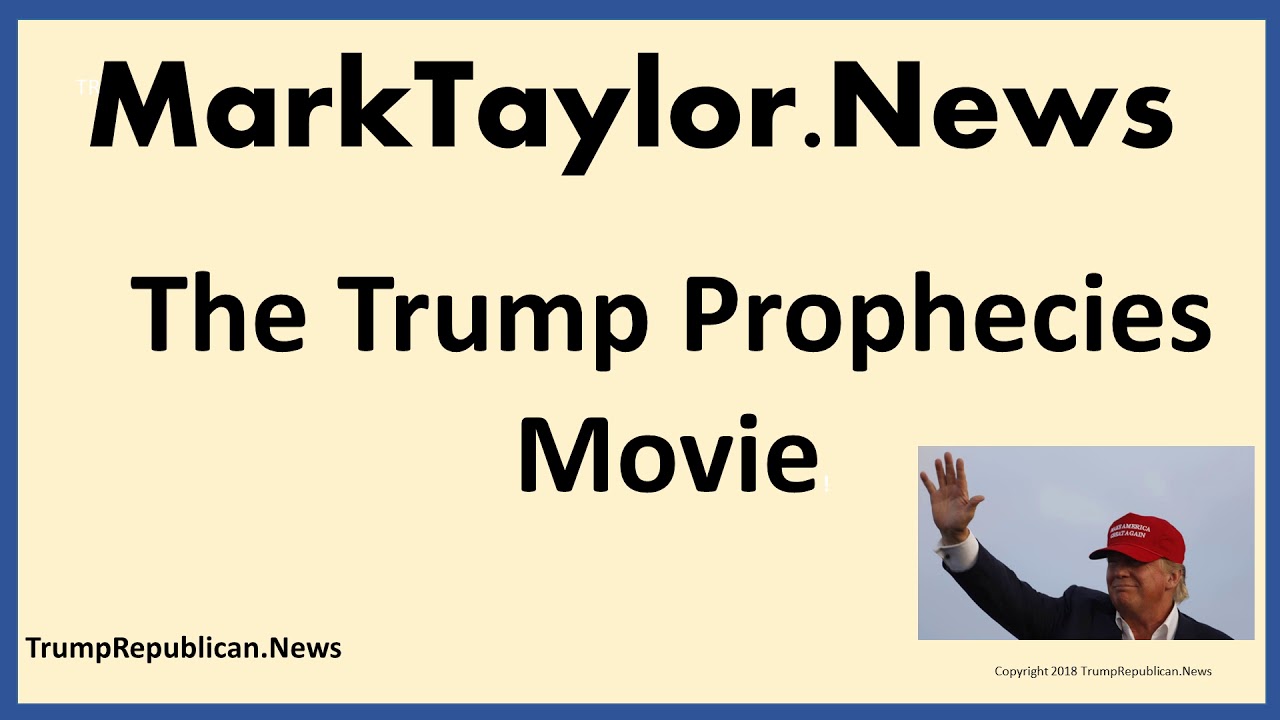 Mark Taylor News-The Trump Prophecies Movie - YouTube