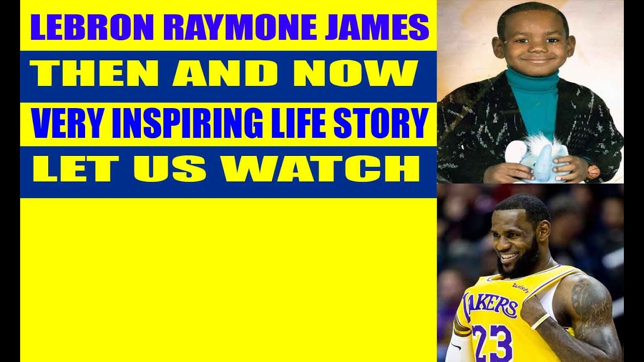 LEBRON RAYMONE JAMES THEN AND NOW VERY INSPIRING LIFE STORY/ Lebron ...