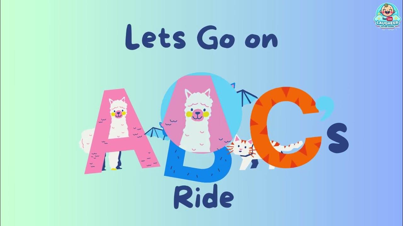Laugheer - Lets Go on ABC Ride | Sing Along A to Z Alphabet Song for ...