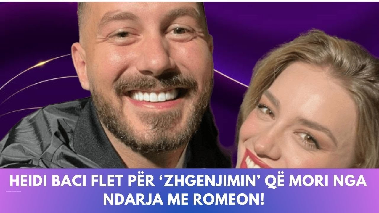 Heidi Baci flet për ‘ZHGENJIMIN’ që mori nga ndarja me Romeon! - YouTube