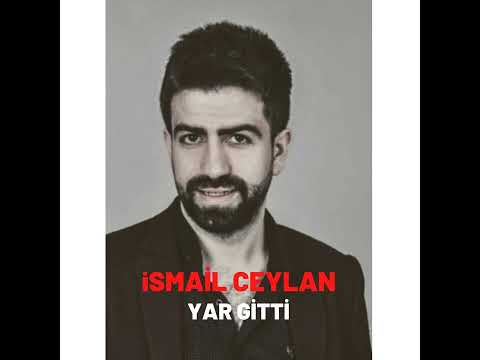 İsmail Ceylan - Yar Gitti