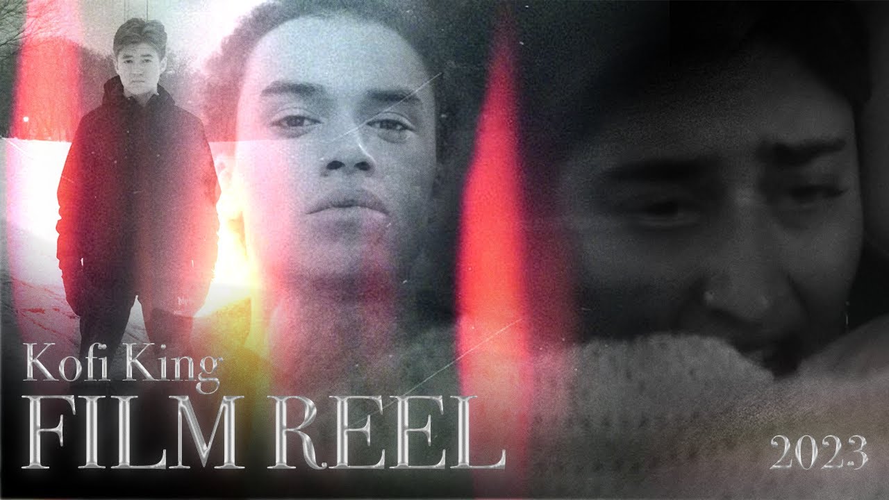 Kofi King Film Reel (2023) - YouTube