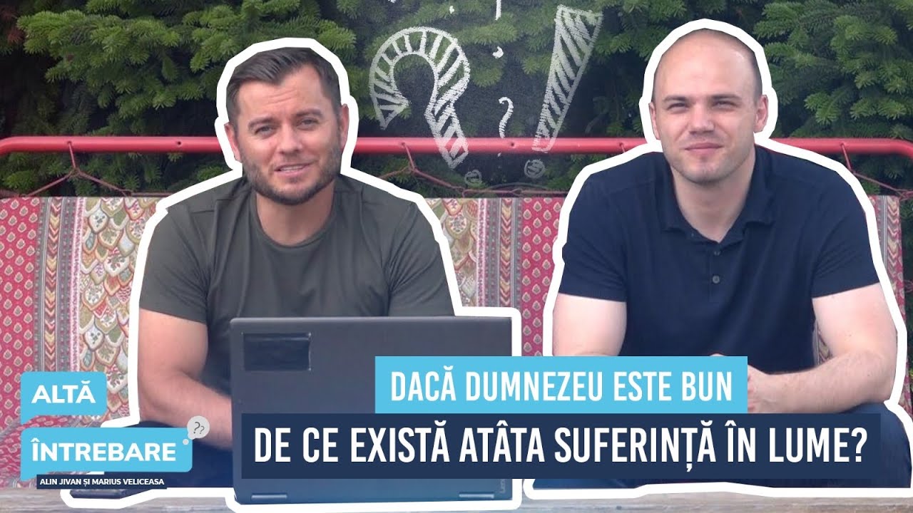 ALTĂ ÎNTREBARE | Ep. 1 | “Dacă Dumnezeu este bun, de ce există ...