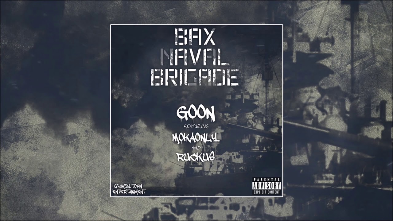 Goon ft. Moka Only & Ruckus - Bax Naval Brigade (Official Music Video ...