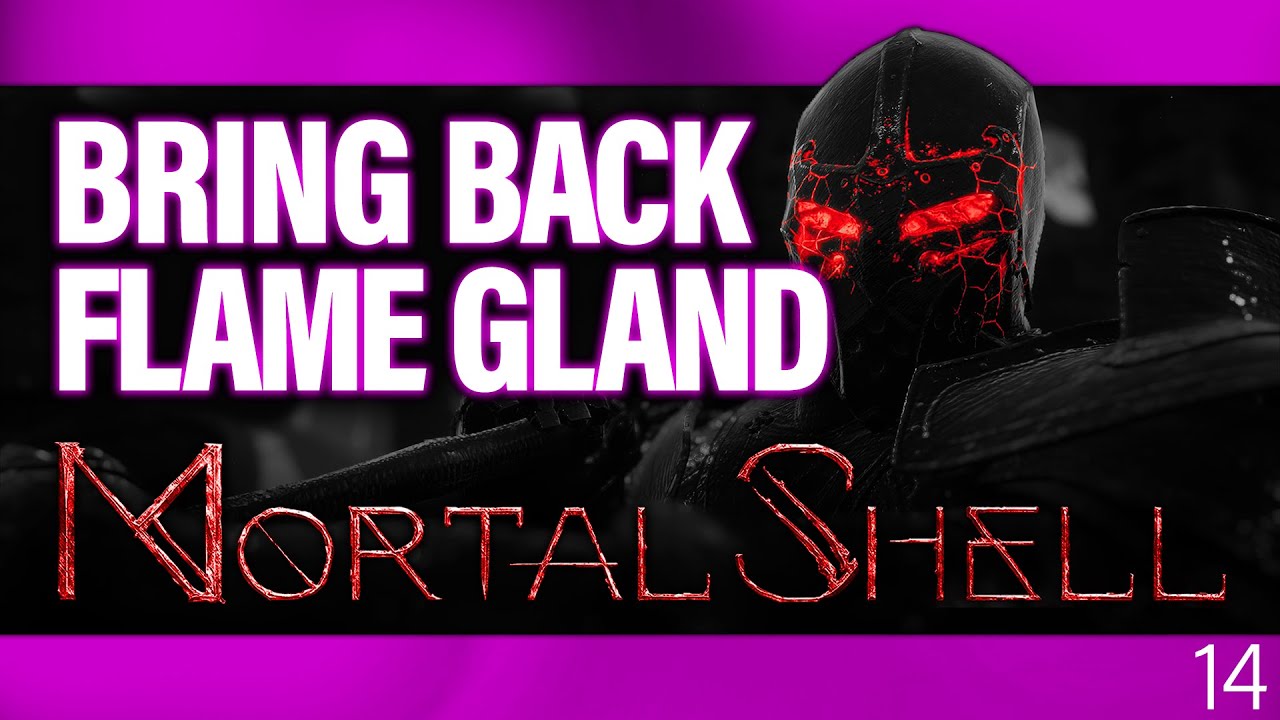 How to Bring Inflamed Gland Safely Back Mortal Shell First Blind Let's ...