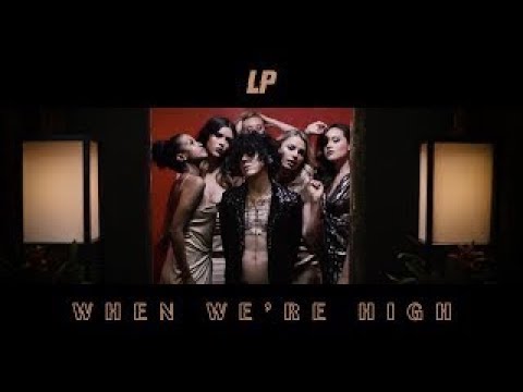 LP - When We're High (official video)