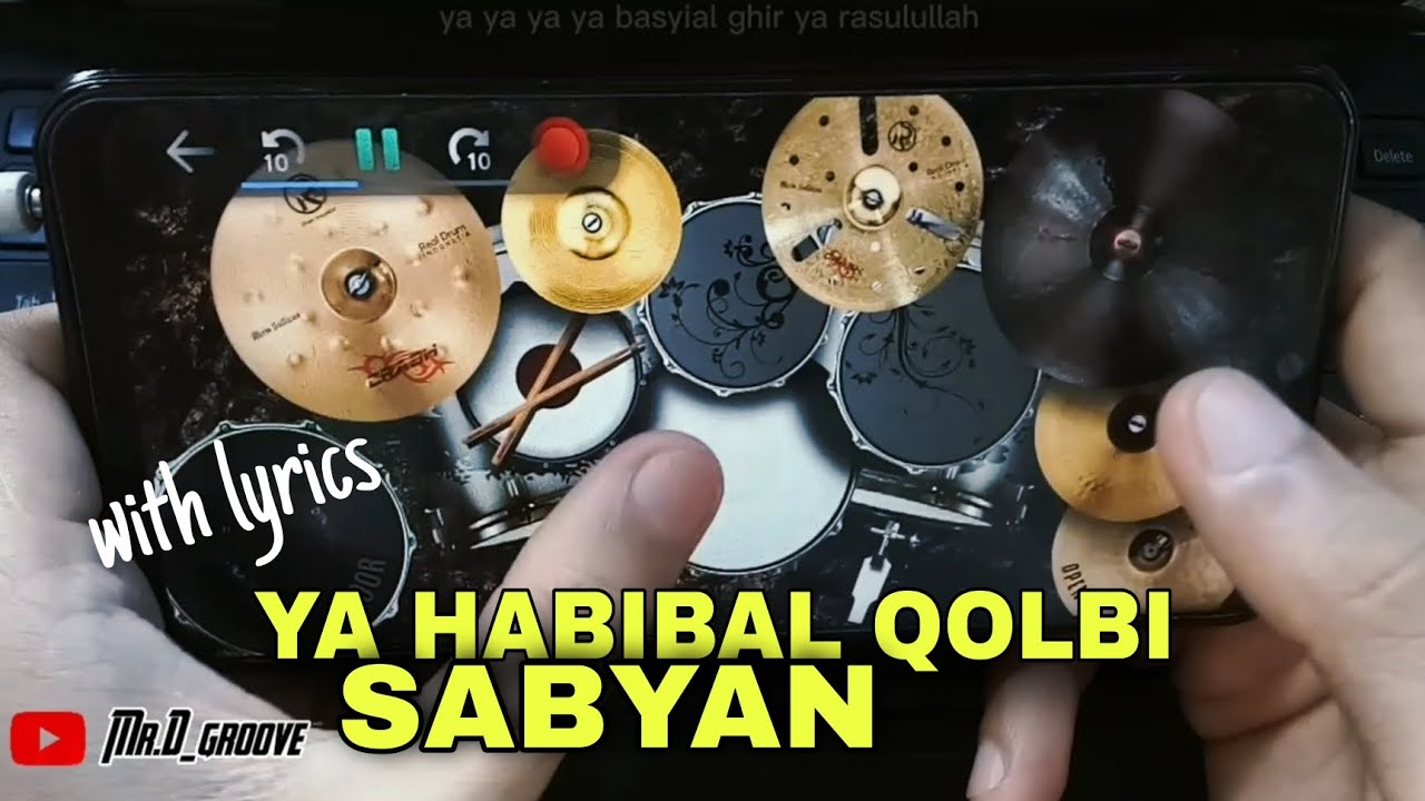 YA HABIBAL QOLBI BY SABYAN WITH LYRICS | REAL DRUM COVER APP - YouTube