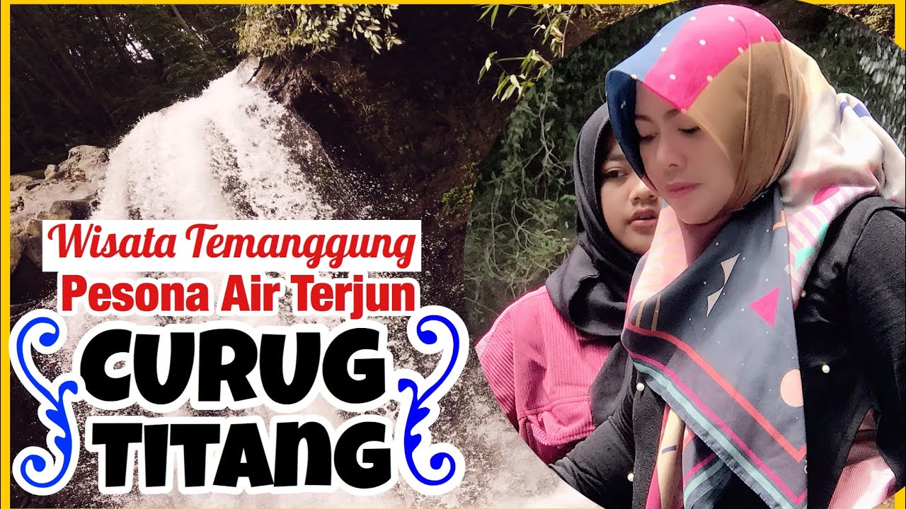 PESONA AIR TERJUN CURUG TITANG TEMANGGUNG // DE E GOLEK RENE YA ...