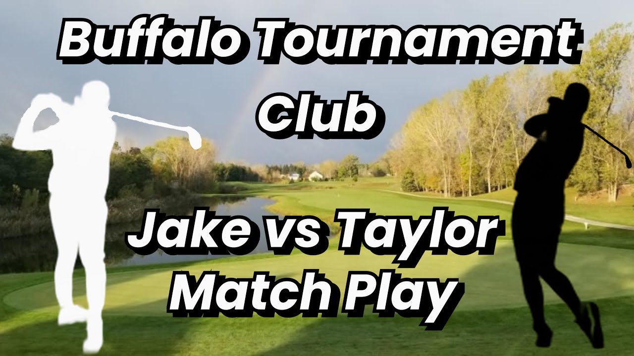 Buffalo Tournament Club 9 Hole MATCH PLAY, Jake VS Taylor - YouTube