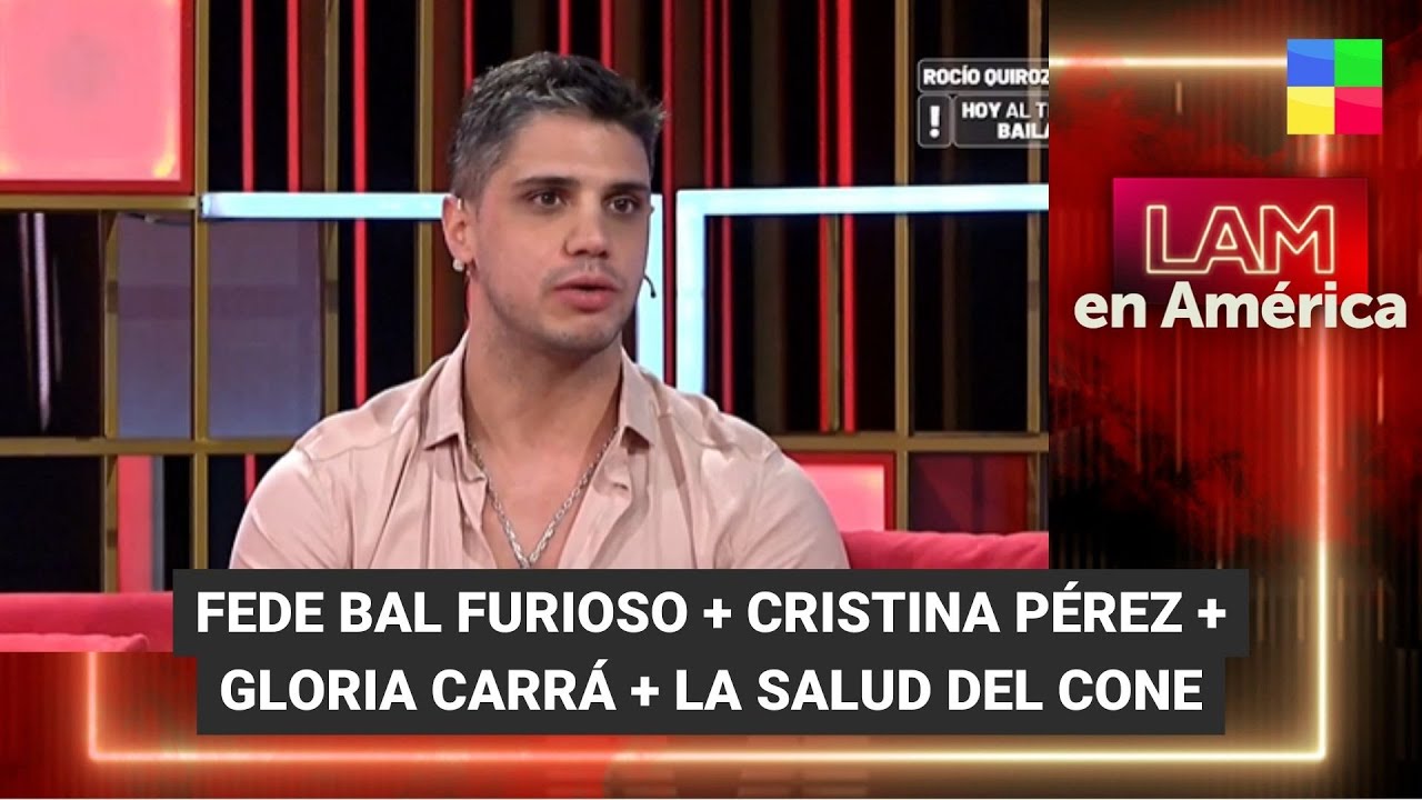 La salud del Cone Quiroga + Fede Bal furioso Cristina Pérez - #LAM ...