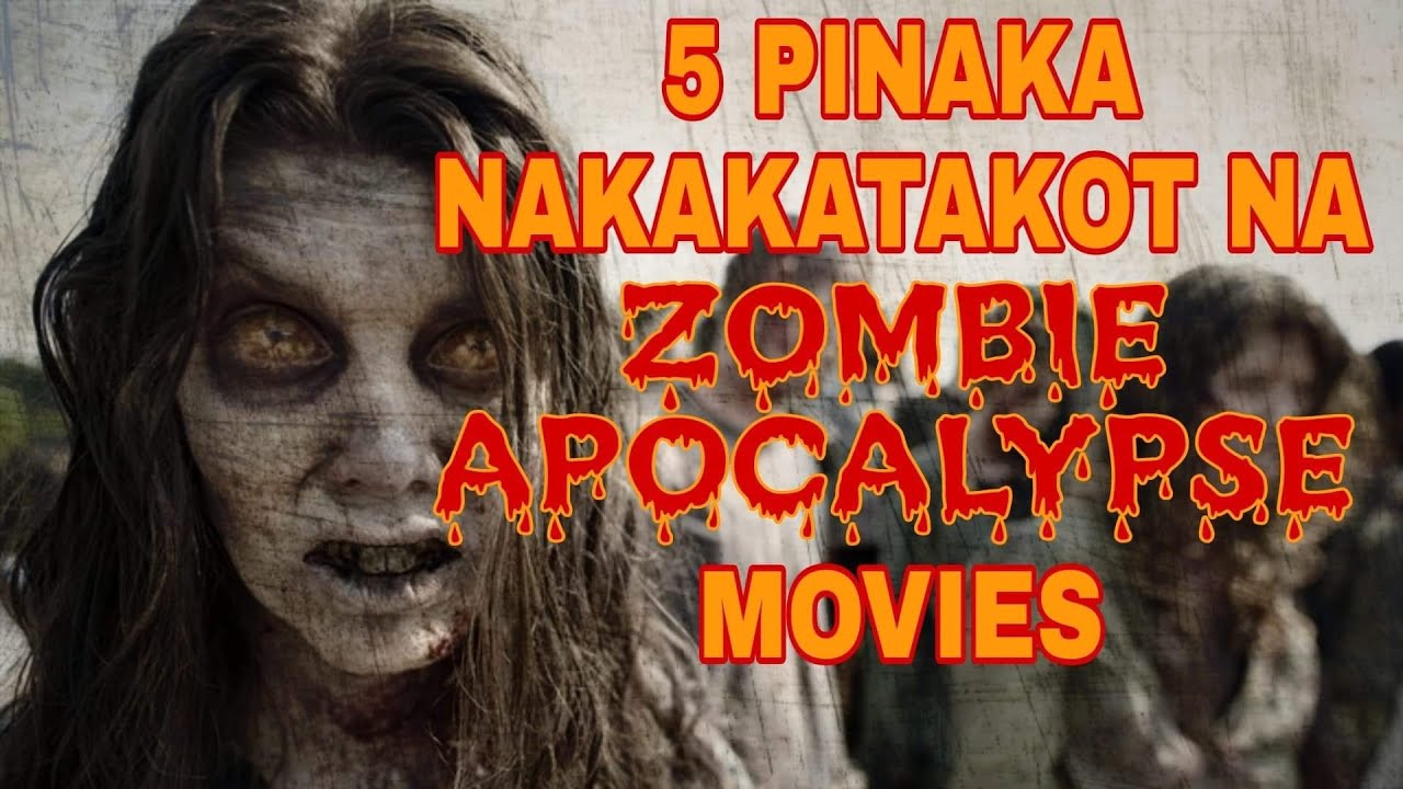 TOP 5 NA PINAKA NAKAKATAKOT NA ZOMBIE APOCALYPSE MOVIES - YouTube