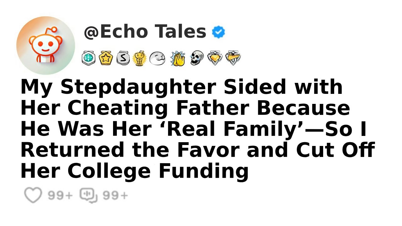 My Stepdaughter Sided with Her Cheating Father Because He Was Her ‘Real ...