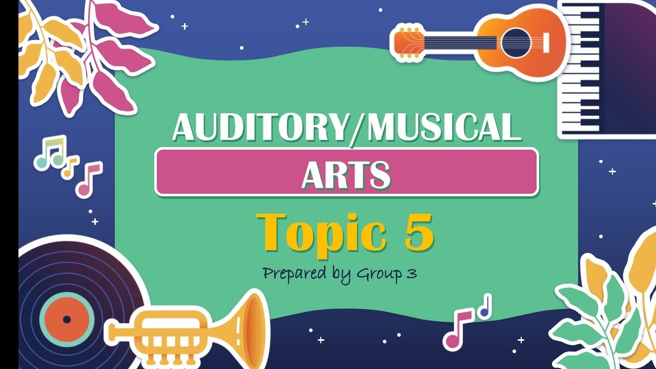Topic 5: Auditory/Musical Arts and Performing Arts - YouTube