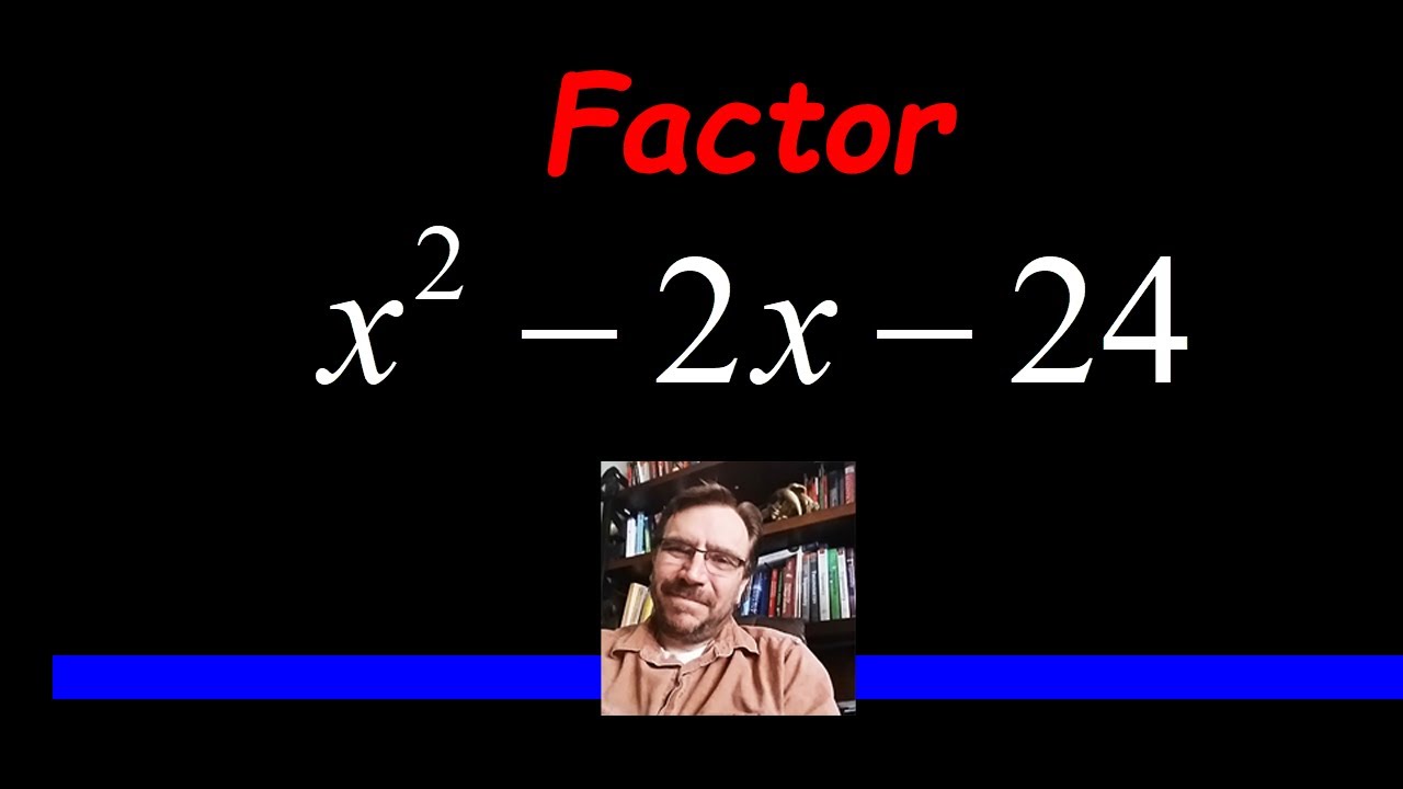 Factor The Trinomial X 2 2x 24 YouTube