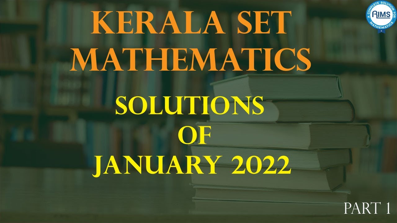 Kerala SET Mathematics Solved Questions January 2022 Part 1 YouTube Kerala SET Mathematics Solved Questions January 2022 Part 1 YouTube