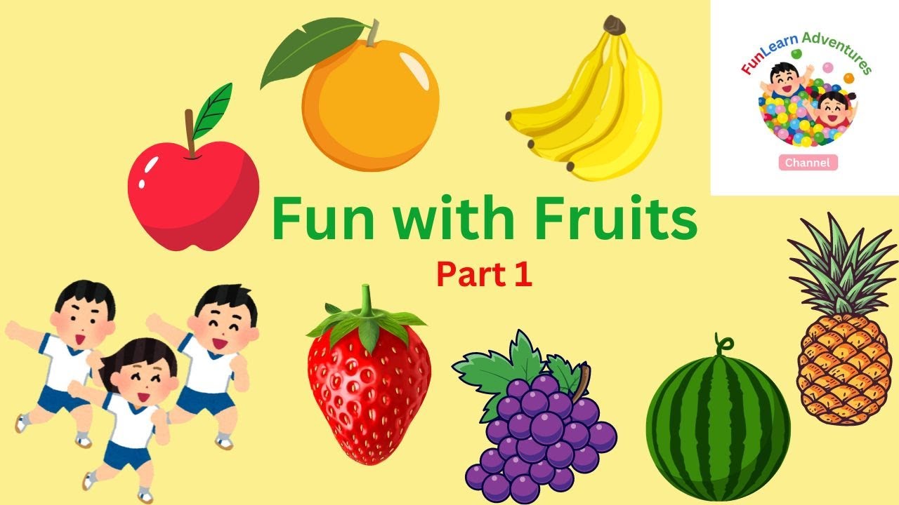 Fun with Fruits: Learning About Healthy Snacks! - Part 1 - YouTube
