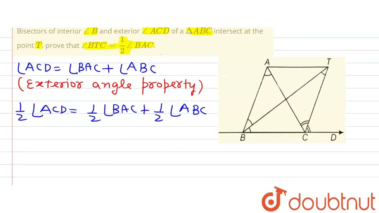 Bisectors of interior /_ B and exterior /_ ACD of a Delta ABC intersect ...