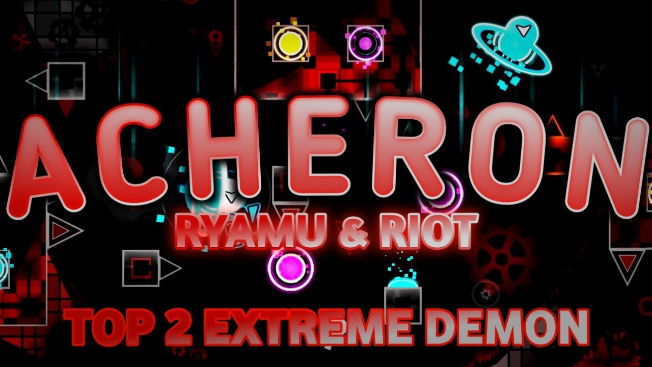 Acheron by Ryamu & Riot | Top 2 Extreme Demon | Geometry Dash 2.2 (Full ...