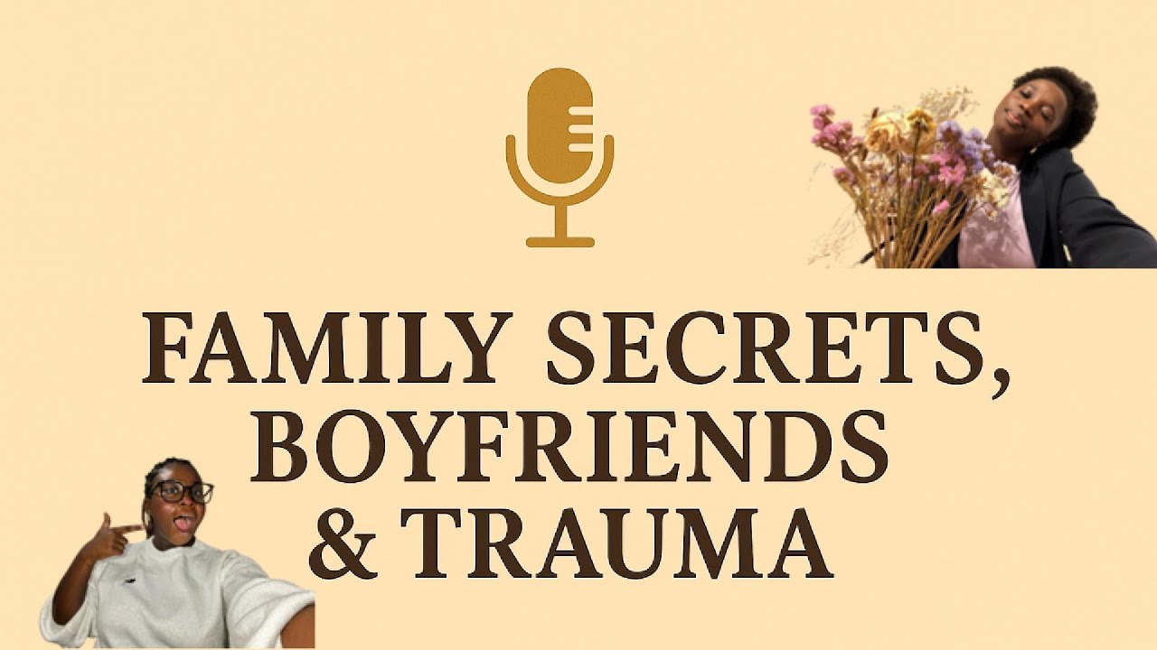 Family secrets , boyfriends and trauma - episode 02 - YouTube