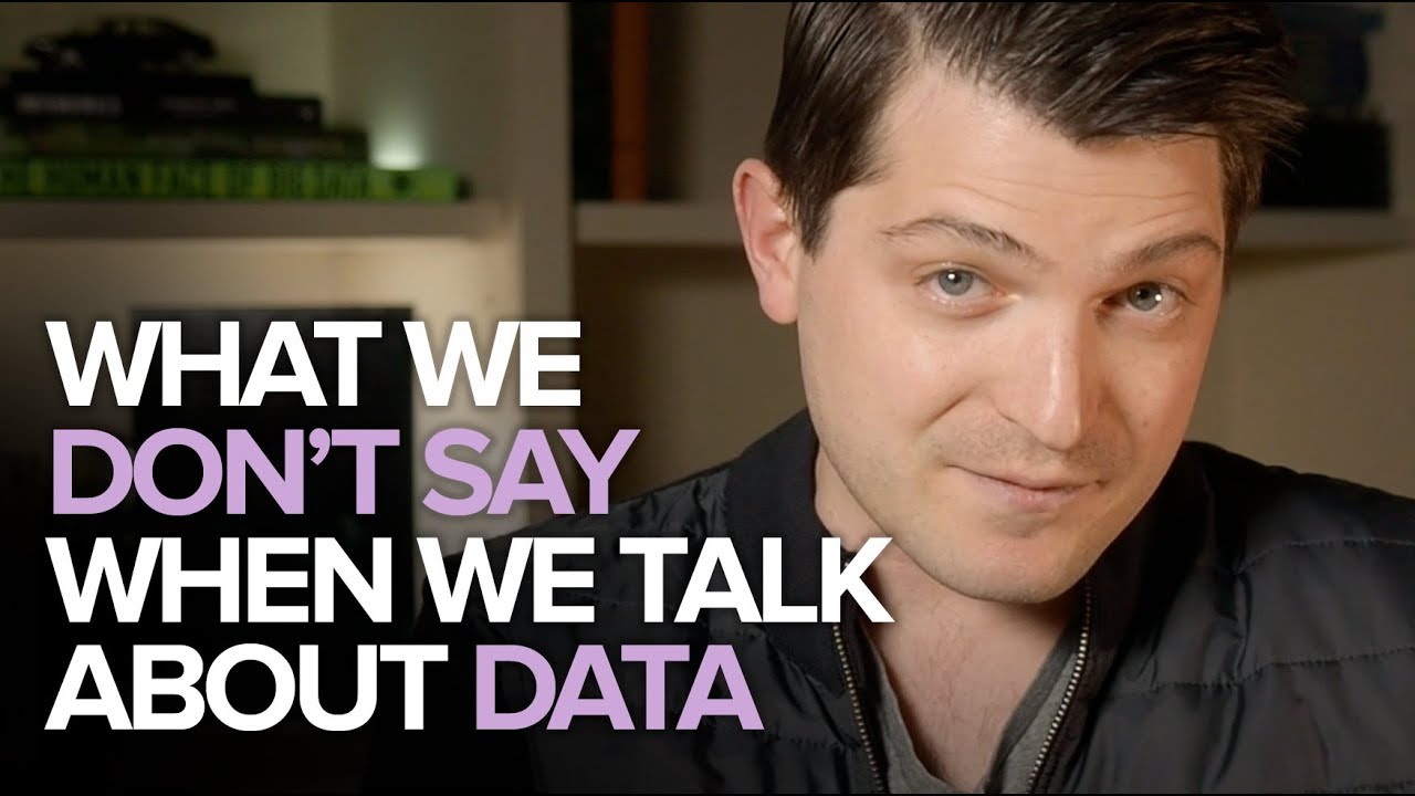 WHAT WE DON'T SAY ABOUT DATA - YouTube