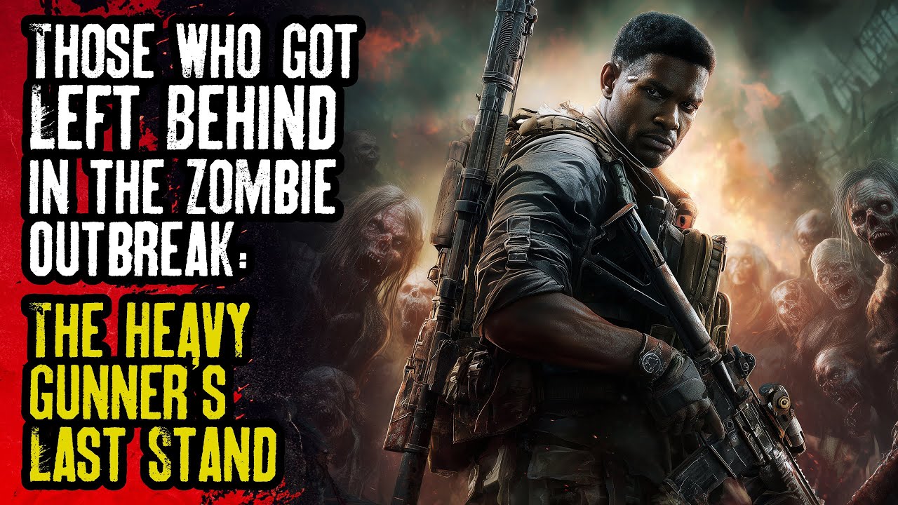 Those Who Got Left Behind in the Zombie Outbreak: The Heavy Gunner's ...