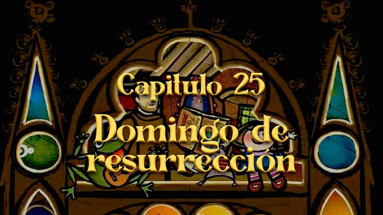 La casita sobre la roca - capítulo 25: Domingo de resurrección - YouTube