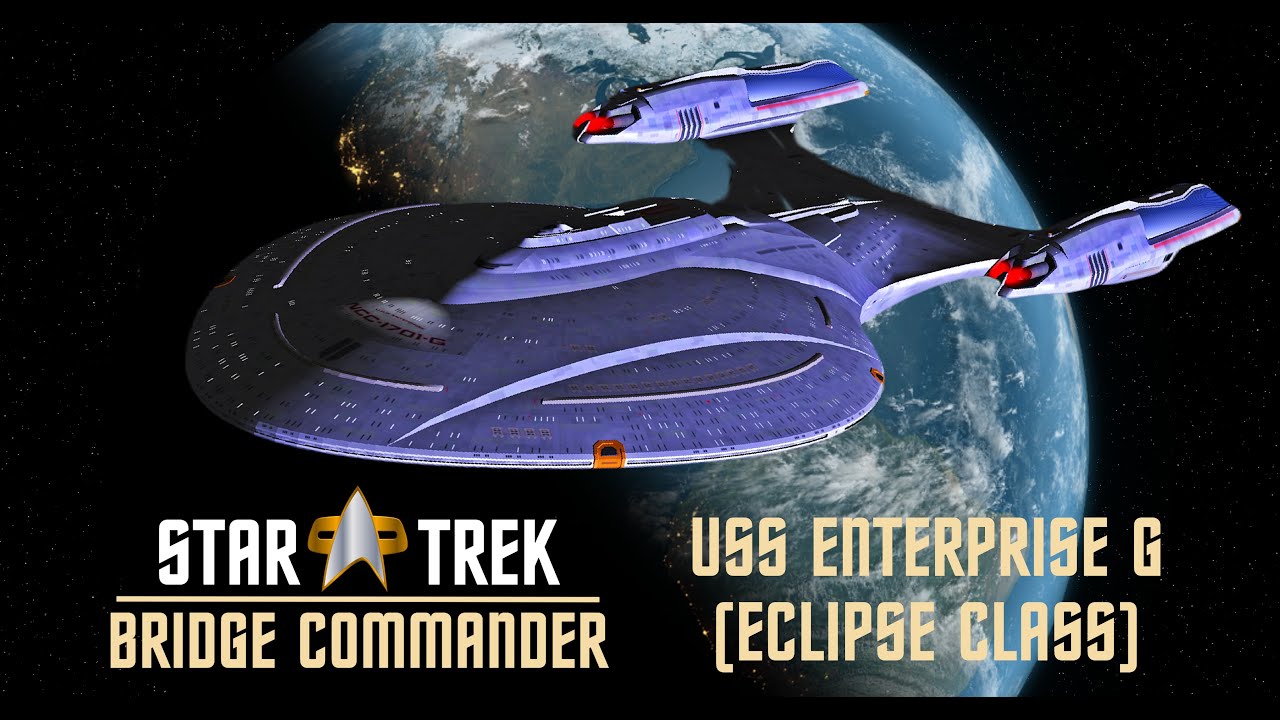 Star Trek: Bridge Commander - USS Enterprise G (Eclipse Class) - YouTube