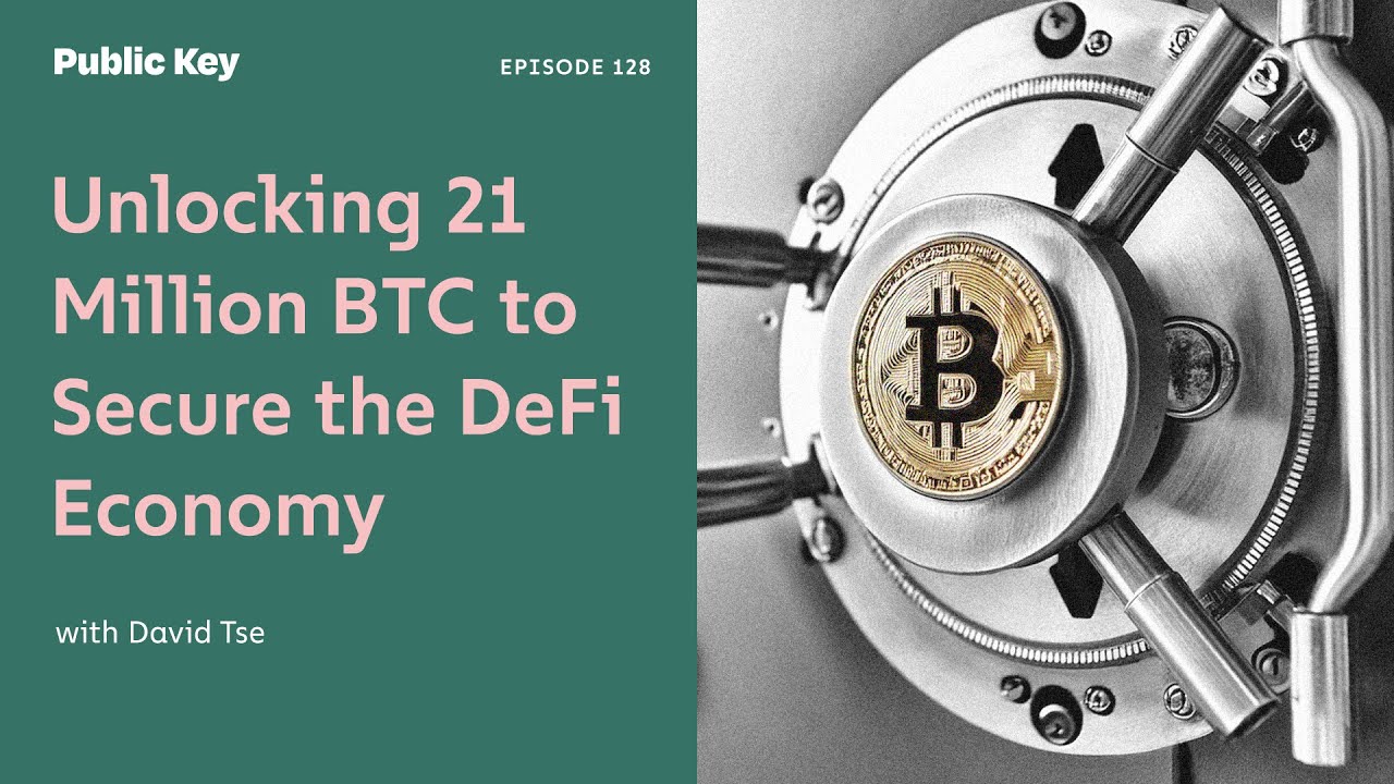 Unlocking 21 Million BTC to secure the DeFi Economy With Davide Tse - Public Key Ep 128 - YouTube