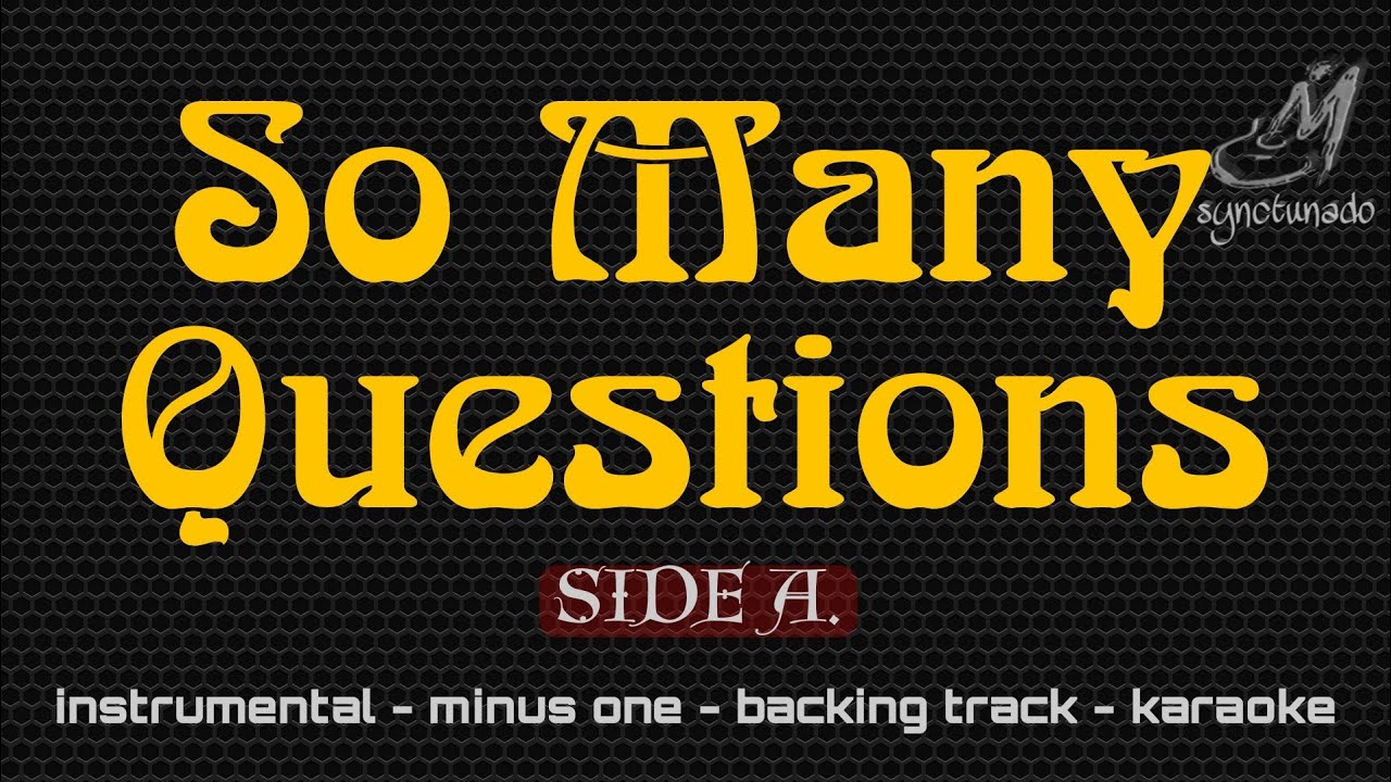 SO MANY QUESTIONS [ SIDE A.] - YouTube