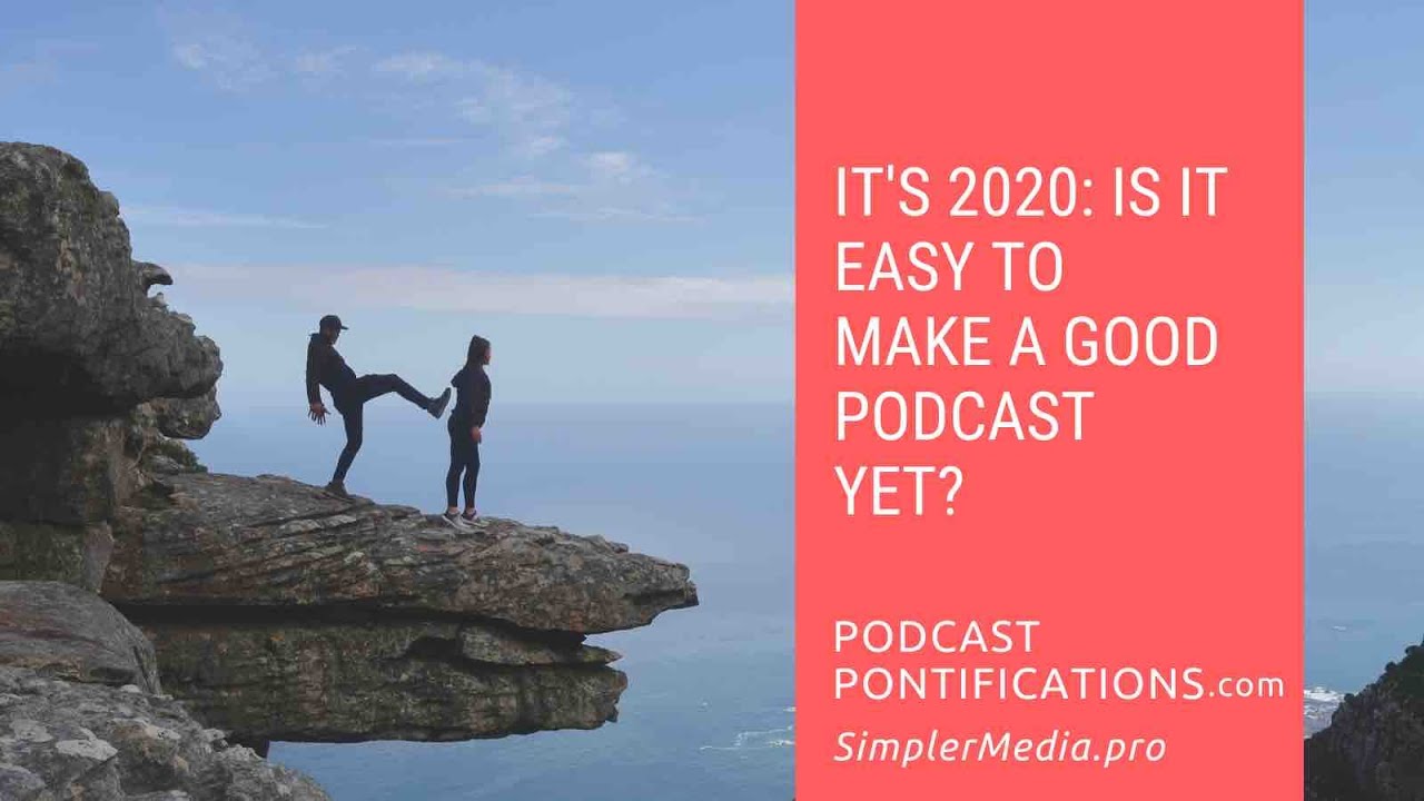 It s 2020 Is It Easy To Make A Good Podcast Yet YouTube it-s-2020-is-it-easy-to-make-a-good-podcast-yet-youtube