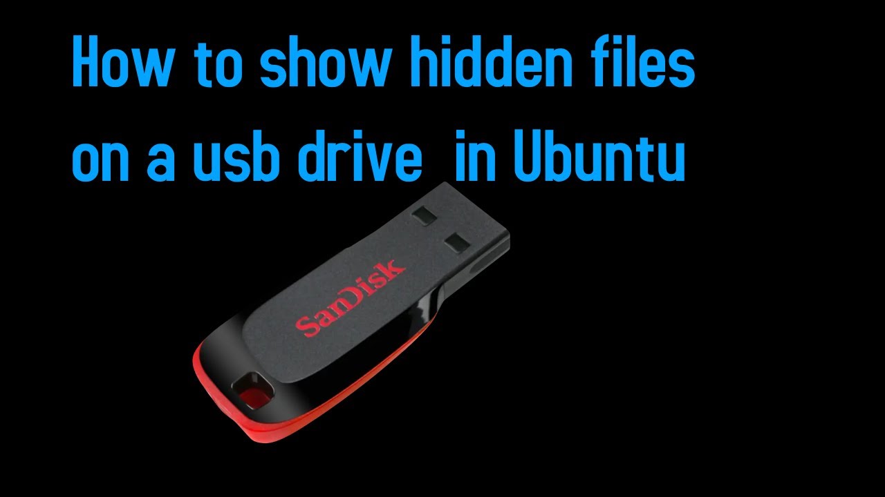 How To Show Hidden Files On A Usb Drive In Ubuntu YouTube how-to-show-hidden-files-on-a-usb-drive-in-ubuntu-youtube